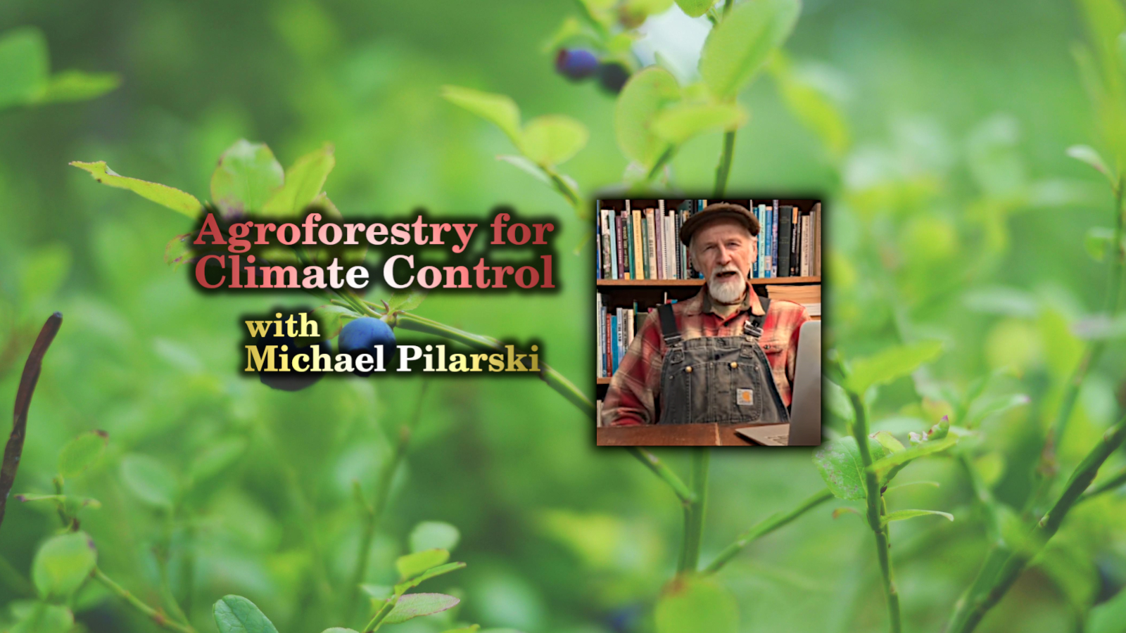 Agroforestry for a Cooler, Greener Future - a Talk by Michael Pilarski ...